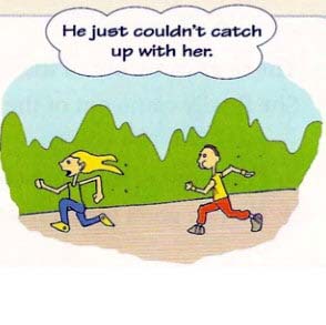 He just couldn't catch up with her.